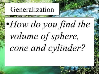 DFINDING THE VOLUME OF SPHERE, CONE, CYLINDER.pptx