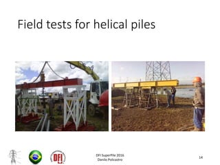 DFI SuperPile 2016 - Danilo Policastro - Helical Piles | PPT