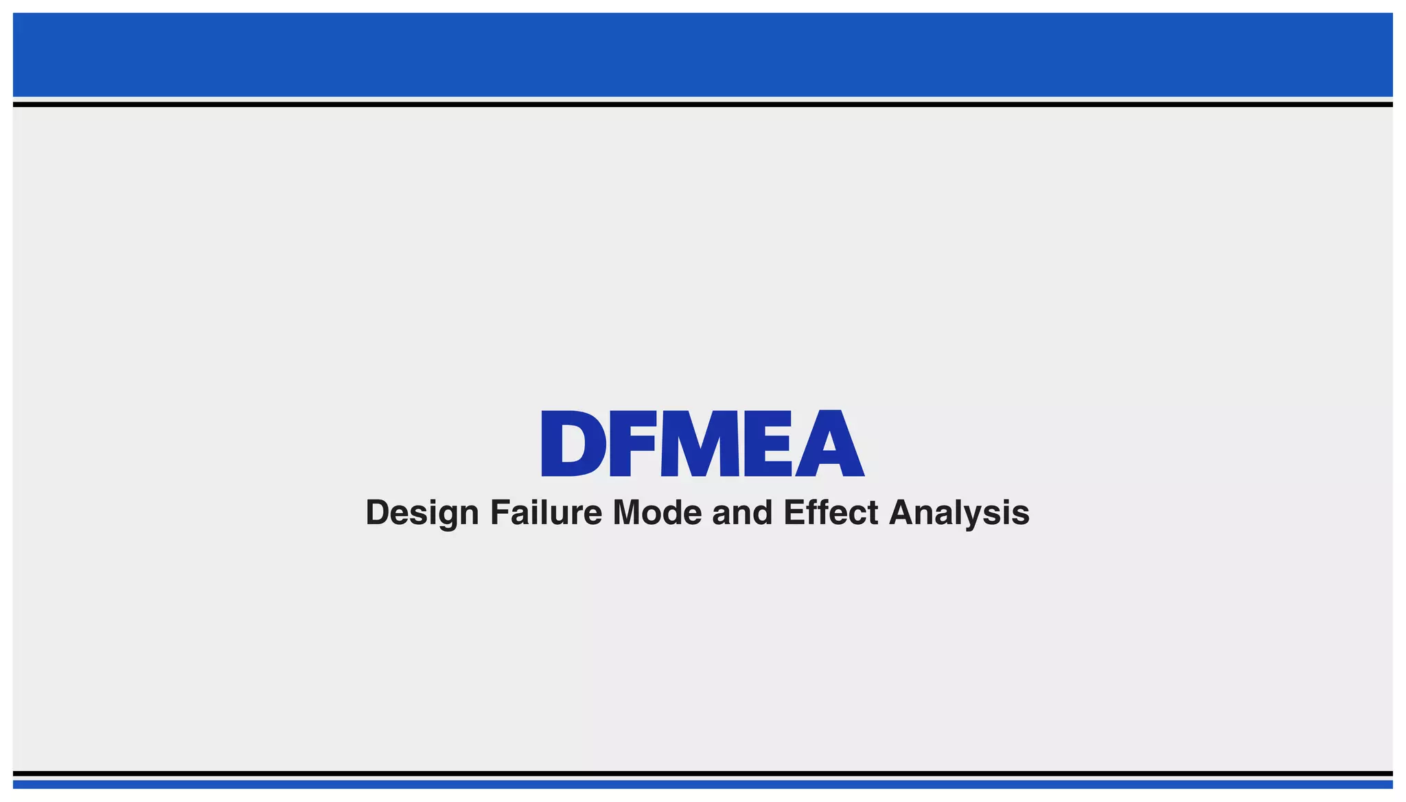PPT ON DESIGN FAILURE MODE AND EFFECT ANALYSIS (DFMEA) | PDF
