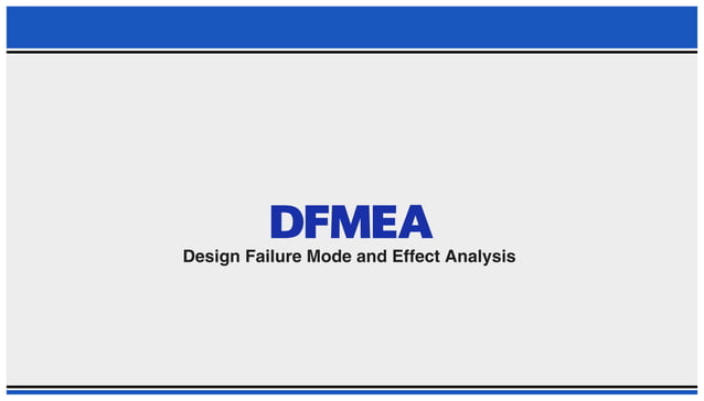 PPT ON DESIGN FAILURE MODE AND EFFECT ANALYSIS (DFMEA) | PDF