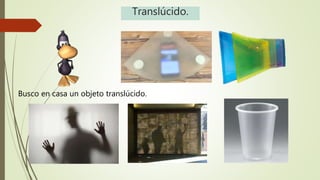 Comportamiento de los objetos según la luz. | PPTX