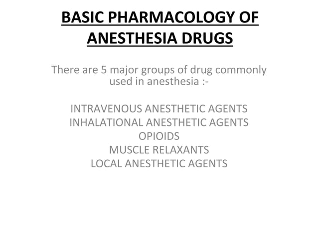 Basic pharmacology of anesthesia drugs | PPTX