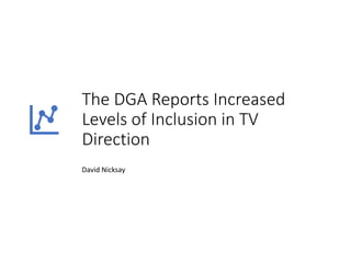 The DGA Reports Increased Levels of Inclusion in TV Direction | PPT