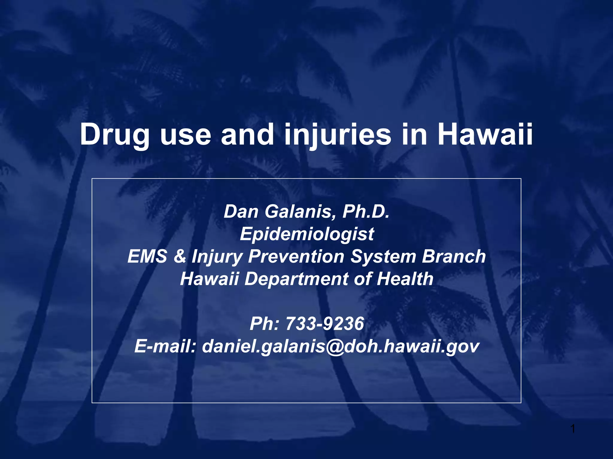 MADD Hawaii: Dan Galanis, PhD. - Drug Use and Injury in Hawaii | PPTX ...