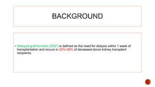 Delayed Graft Function post kidney transplant, Moh'd sharshir | PPTX