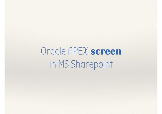 Oracle Application Express (APEX) and Microsoft Sharepoint integration ...