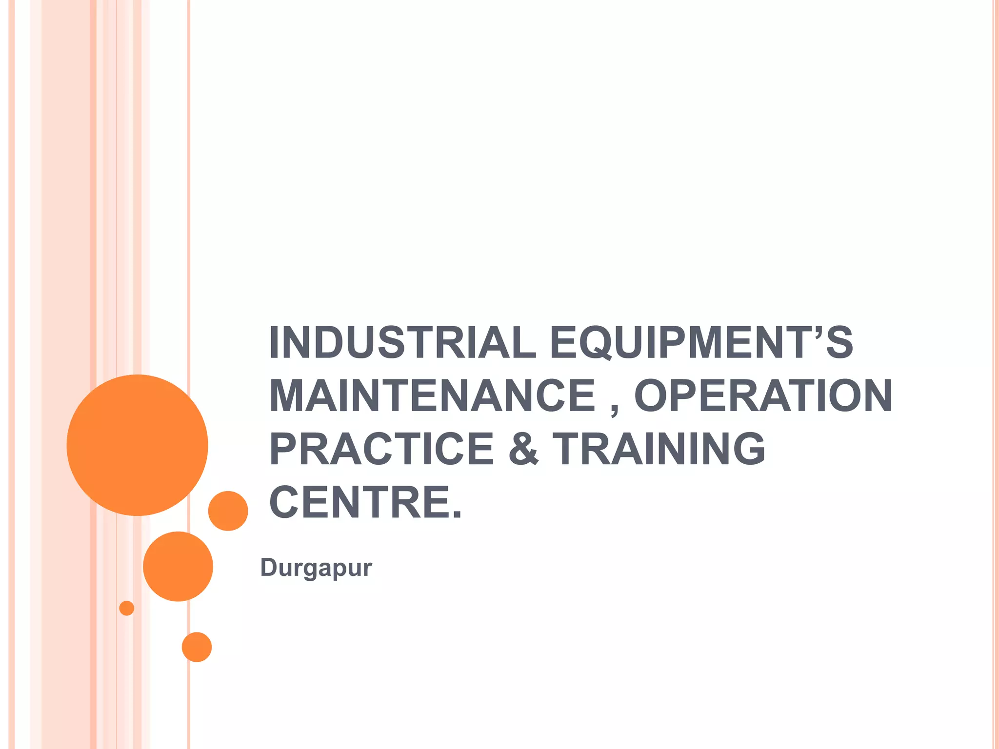 Industrial Equipments - Maintenance & Operation Training - New | PPTX