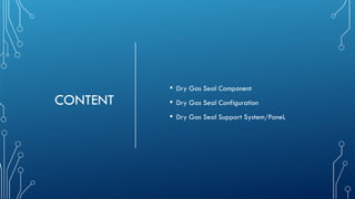 Dry Gas Seal basic in various application | PPTX
