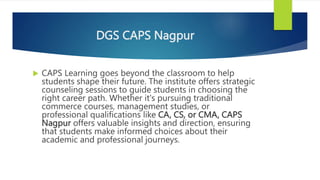DGS CAPS Nagpur: Elevating the Path to Commerce Excellence | PPT