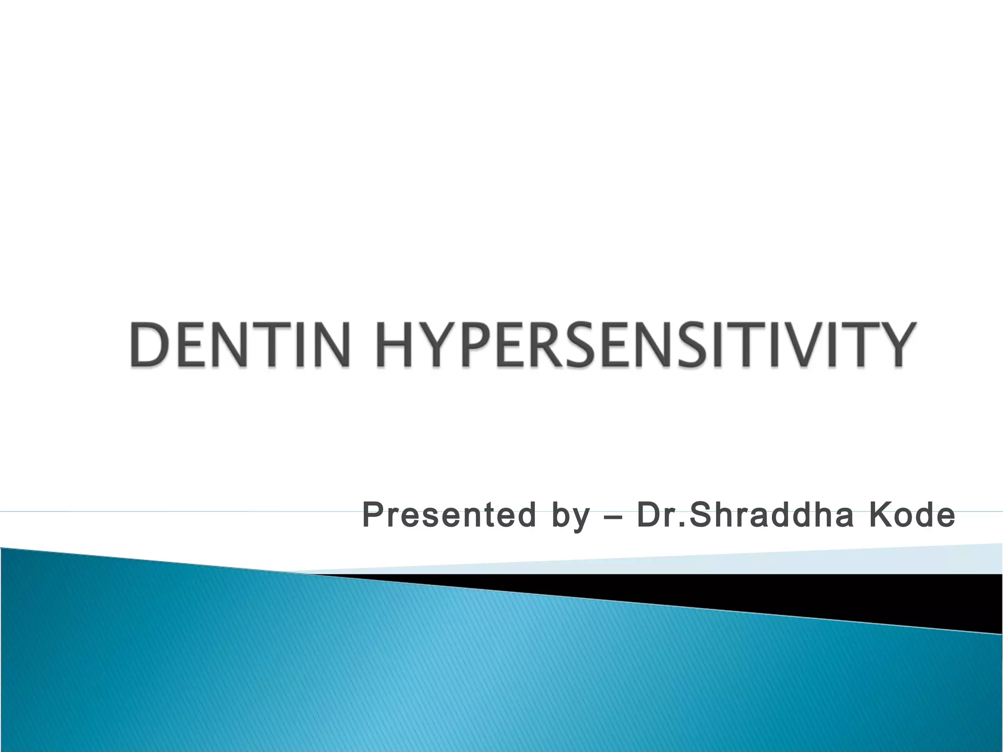 DENTIN HYPERSENSITIVITY - ETIOLOGY, DIAGNOSIS AND TREATMENT | PPT