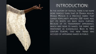 Dhaka Muslin The lost History of Bengal fabric. | PPT