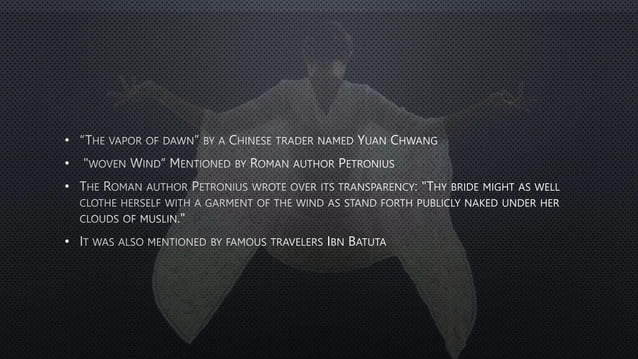 Dhaka Muslin The lost History of Bengal fabric. | PPT