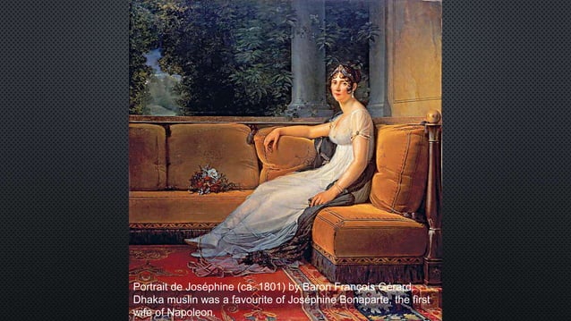 Dhaka Muslin The lost History of Bengal fabric. | PPT