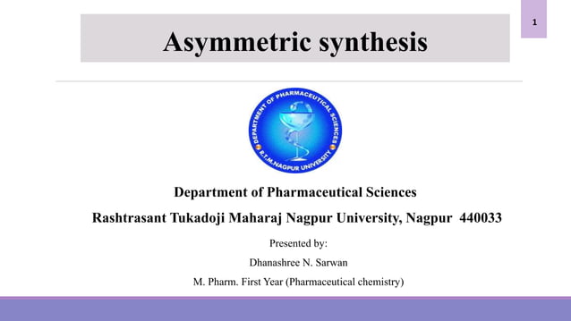 Asymmetric Synthesis Mpharm 1St year | PPTX