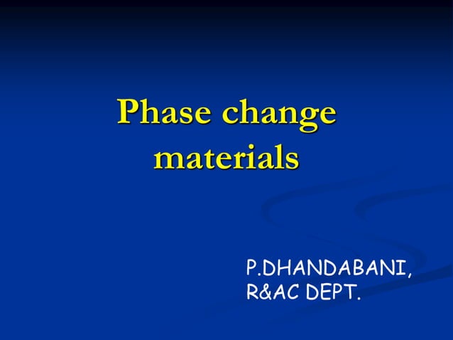 phase change materials by dhandabani,anna university,CEG,chennai. | PPTX