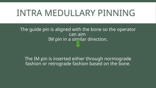 Intra medullary pinning and ancillary orthopedic techniques in dogs | PPTX