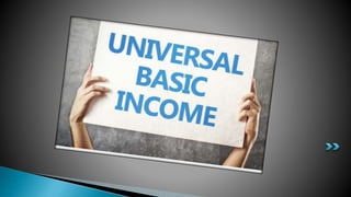 UNIVERSAL BASIC INCOME PPT | PPTX