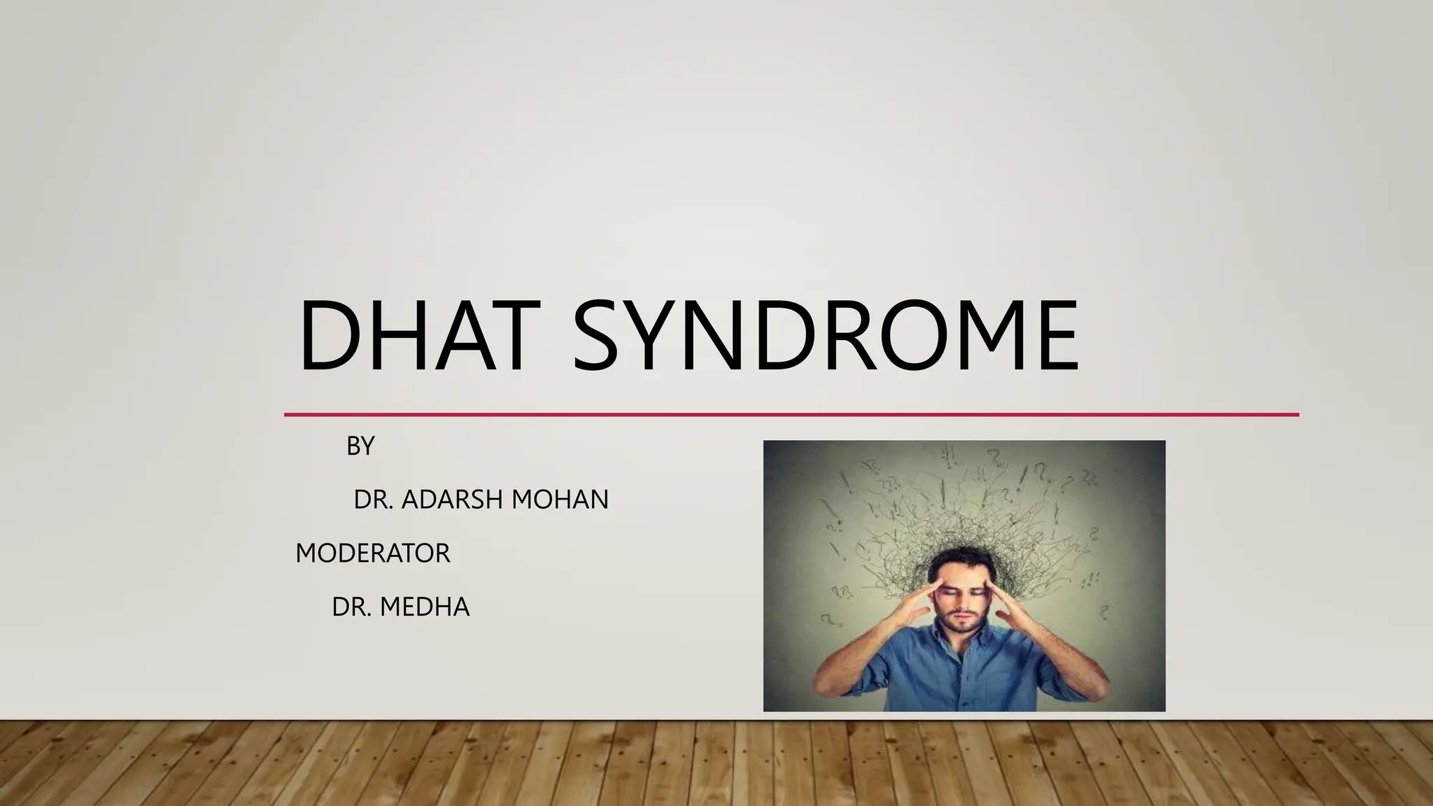 Dhat syndrome psychiatry for Ug students ppt | PPTX