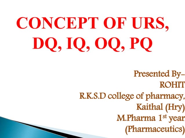 CONCEPT OF URS, DQ, IQ, OQ, PQ | PPTX | Pharmaceutical Industry ...