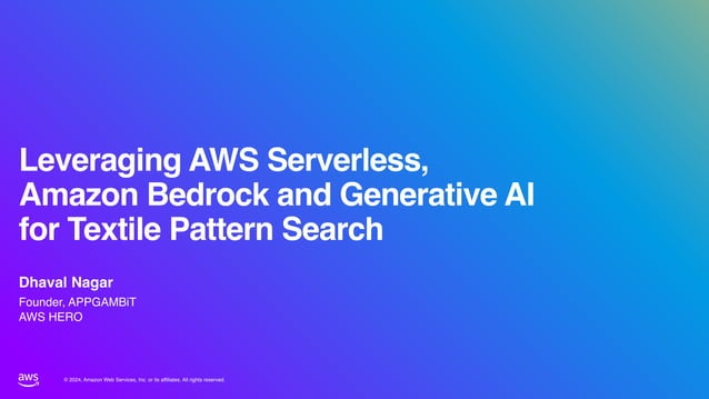 Leveraging AWS Serverless, Amazon Bedrock and Generative AI for Textile Pattern Search | PPT