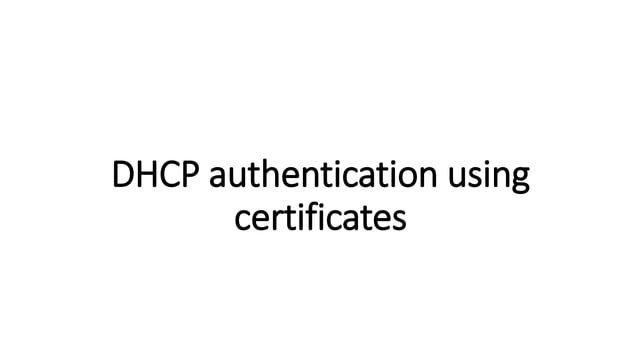 Dhcp authentication using certificates | PPT