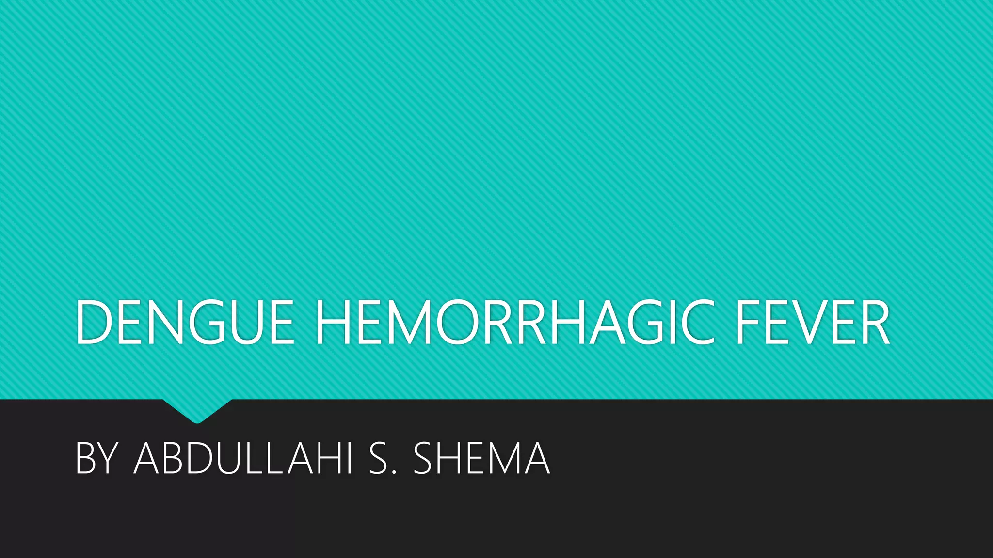 Dengue Hemorrhagic Fever | PPT