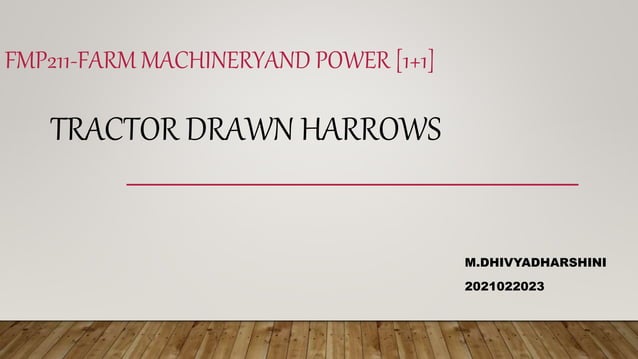 Tractor Drawn Harrows by Dhivyadharshini | PPTX | Agriculture | Industries