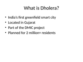Dholera first greenfield smart City of India | PPTX