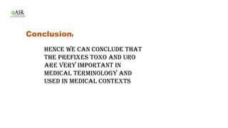 Anatomical prefixes :toxo and uro by D.Anitha chandini | PPTX