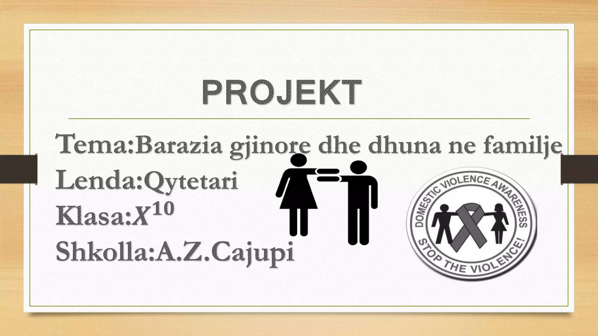PROJEKT PER BARAZINE GJINORE DHE DHUNEN NE FAMILJE | PPTX