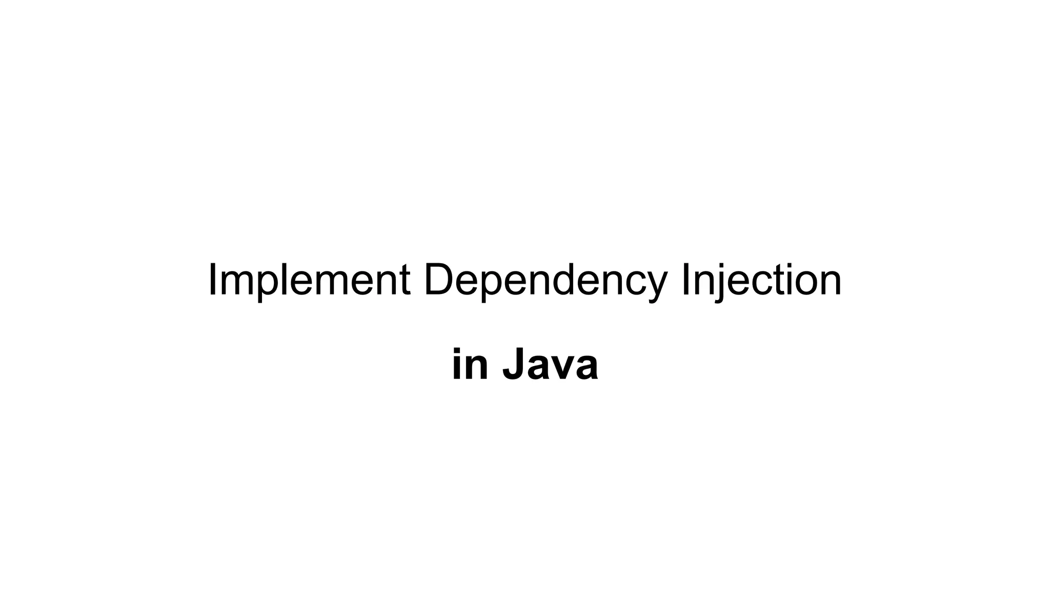 Implement Dependency Injection In Java Ppt