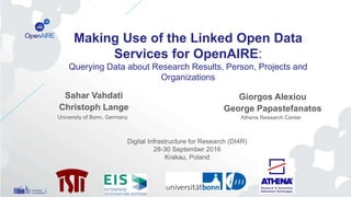 Making Use of the Linked Open Data Services for OpenAIRE (DI4R 2016 tutorial session) | PPT