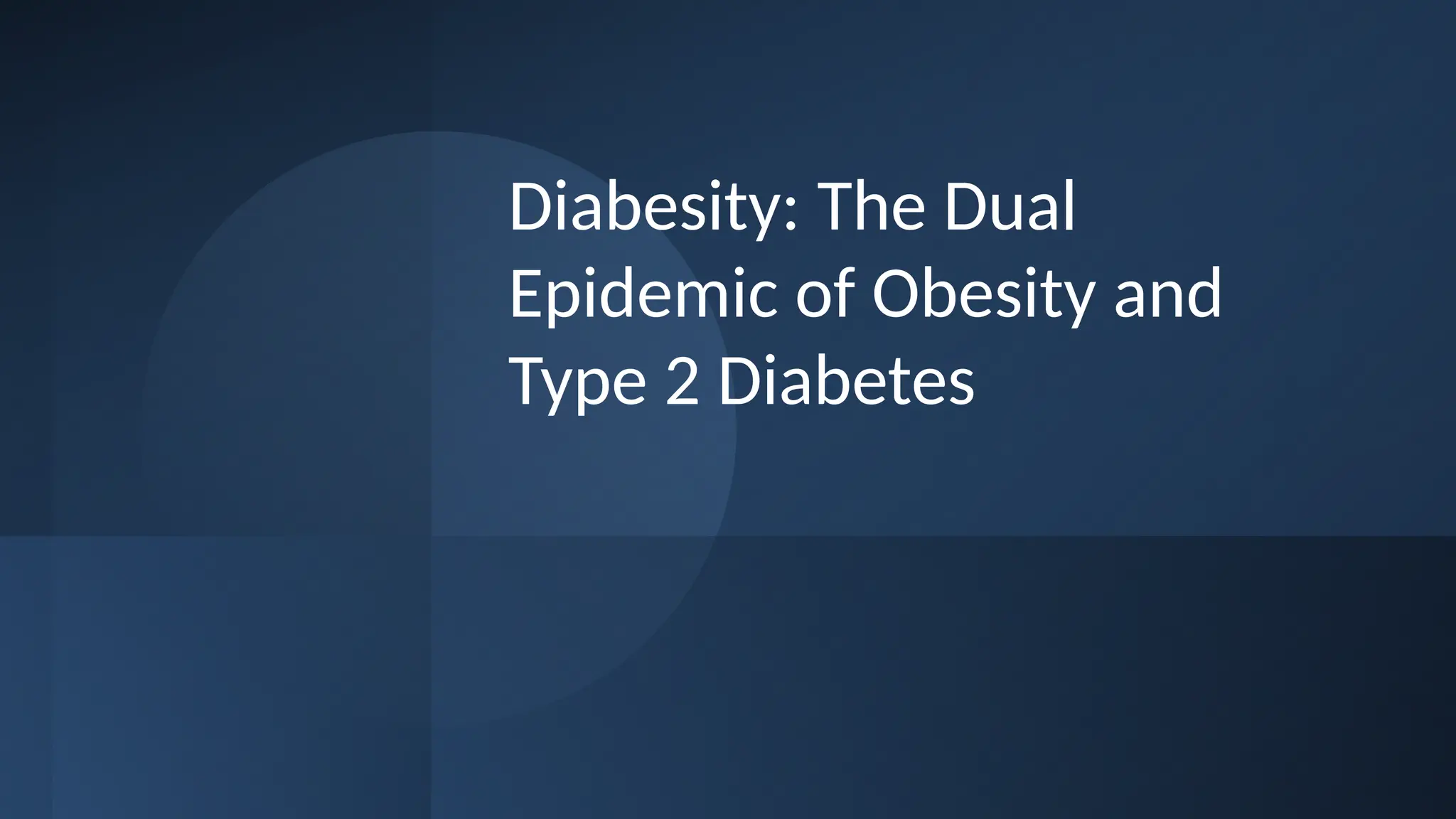 Diabesity The Dual Epidemic of Obesity and Type 2 Diabetes | PPTX