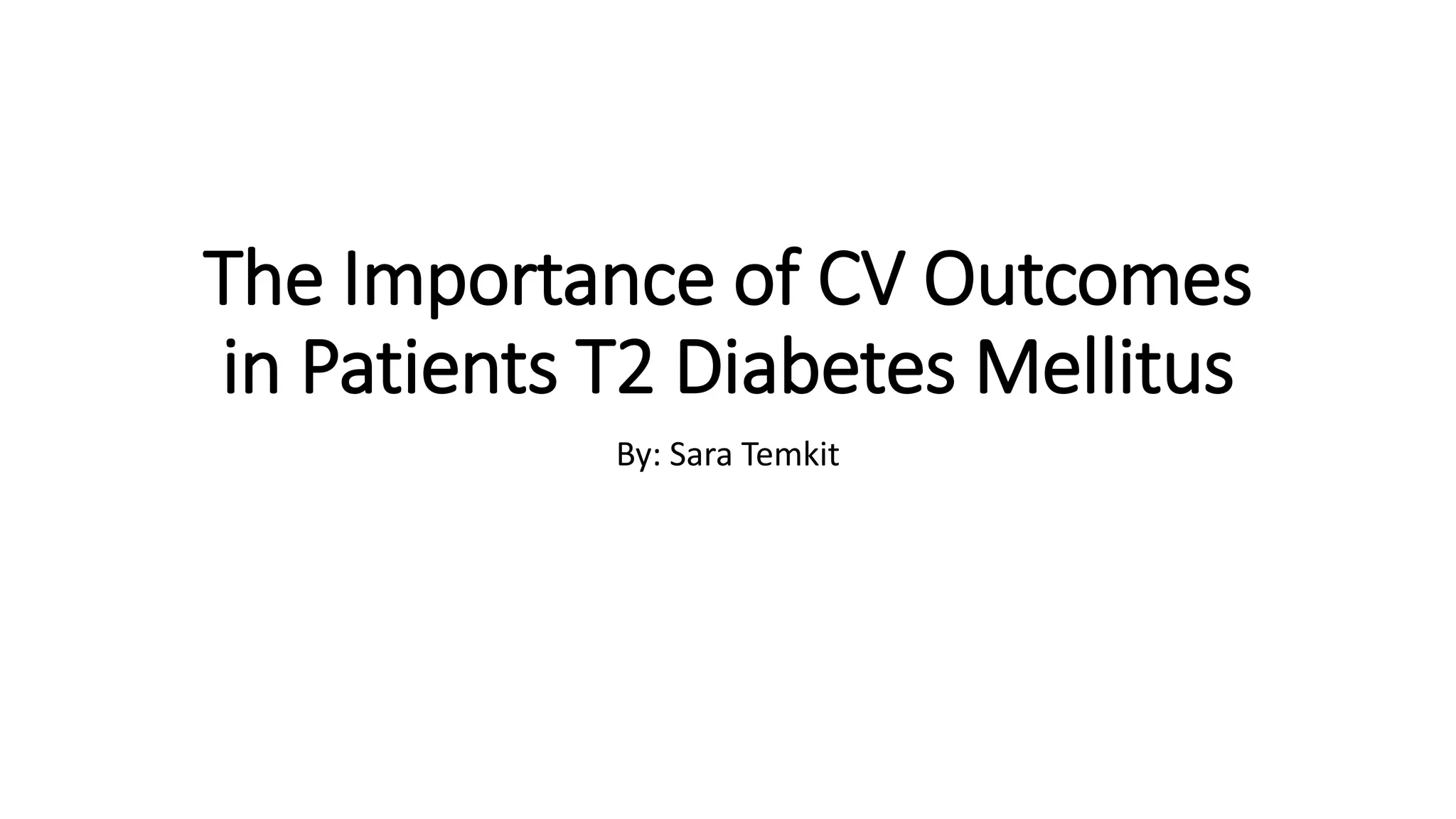The Importance of CV Outcomes in Patients T2 Diabetes Mellitus | PPTX