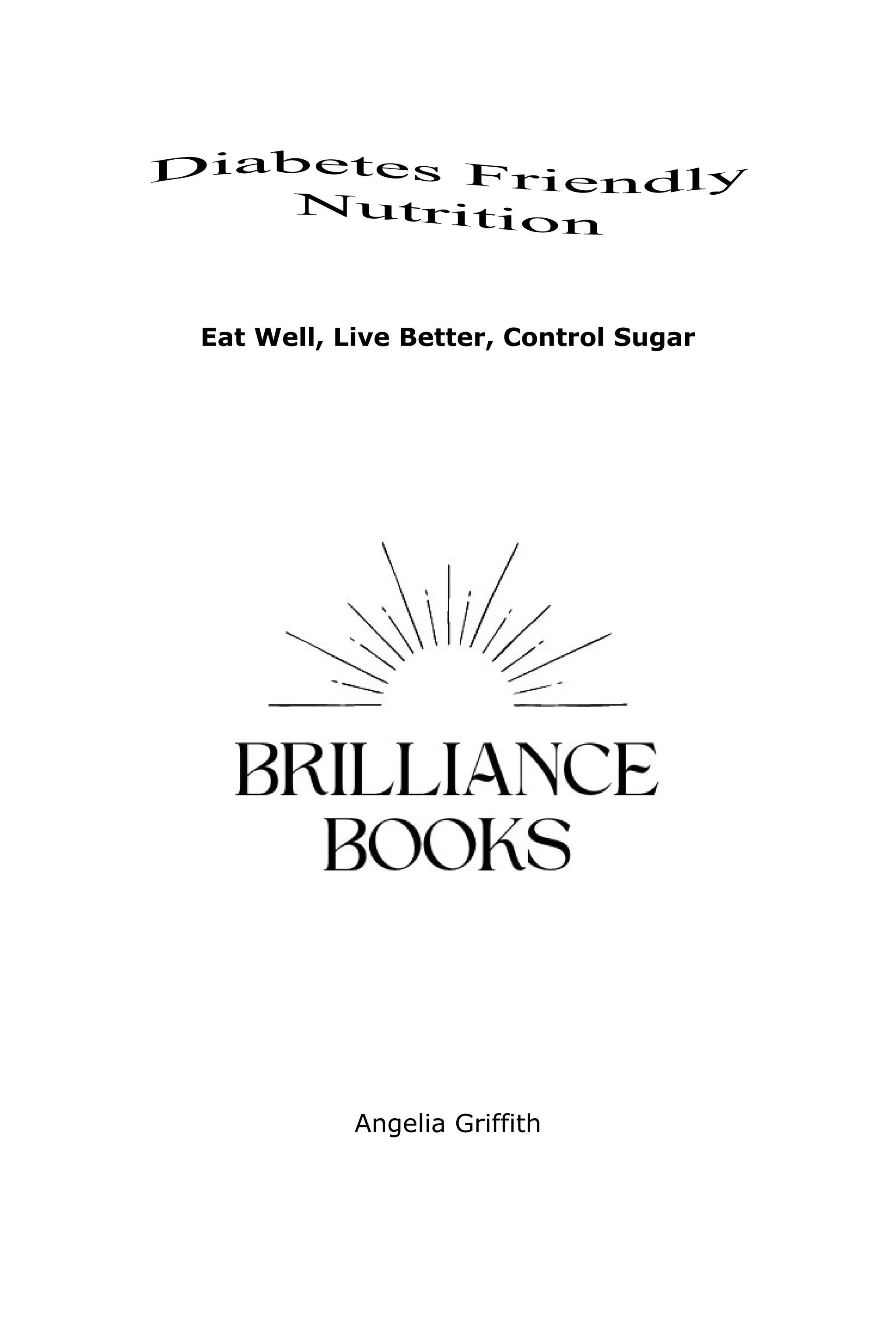 Diabetes Friendly Nutrition: Eat Well, Live Better, Control Sugar | PDF