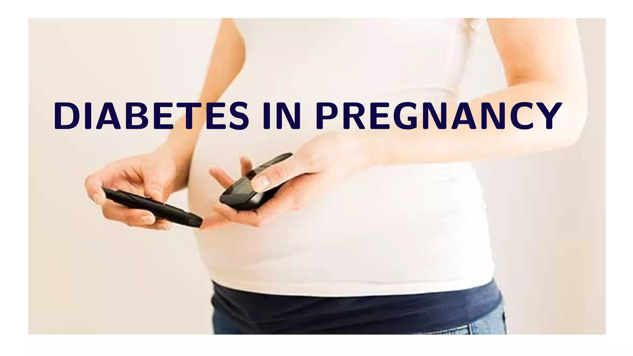 Diabetes in pregnancy-overt diabetes: type I DM, type II DM,Gestational ...
