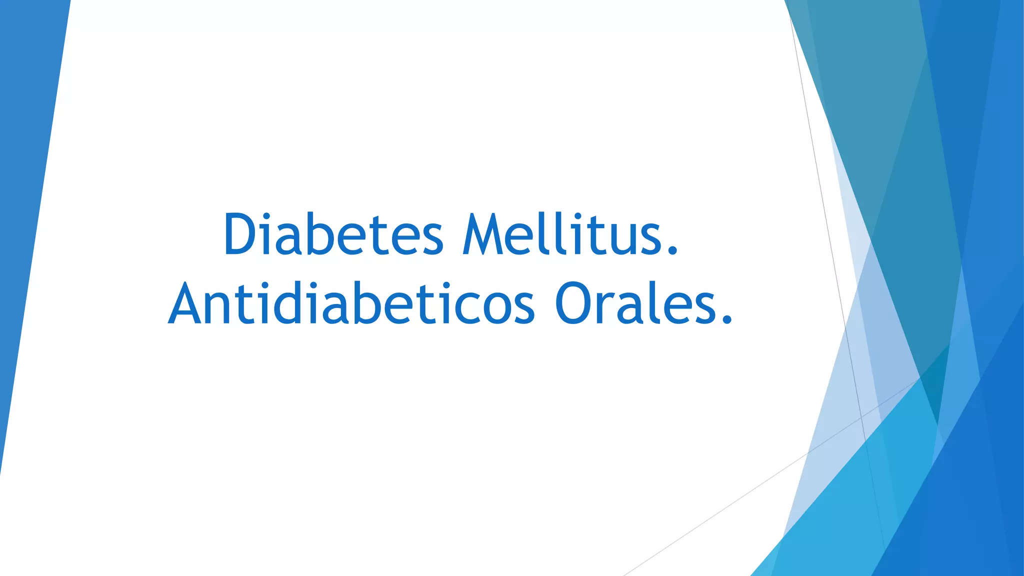 Diabetes Mellitus. Antidiabeticos Orales | PPTX