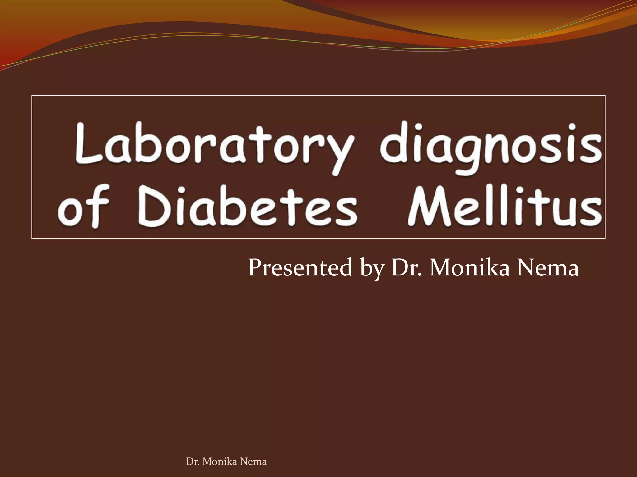 Laboratory diagnosis of Diabetes mellitus | PPTX