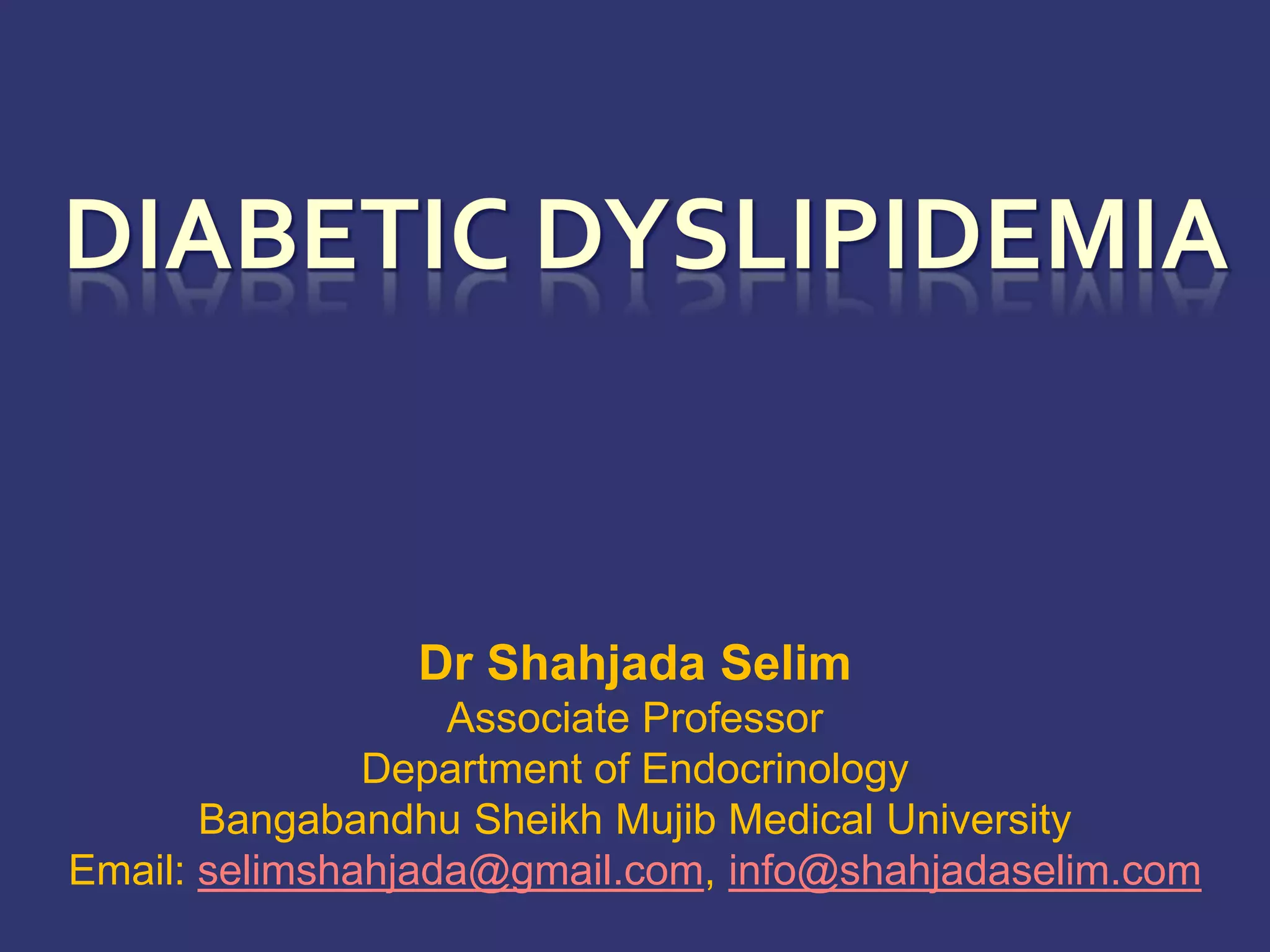 Diabetic Dyslipidemia- Dr Shahjada Selim | PPT