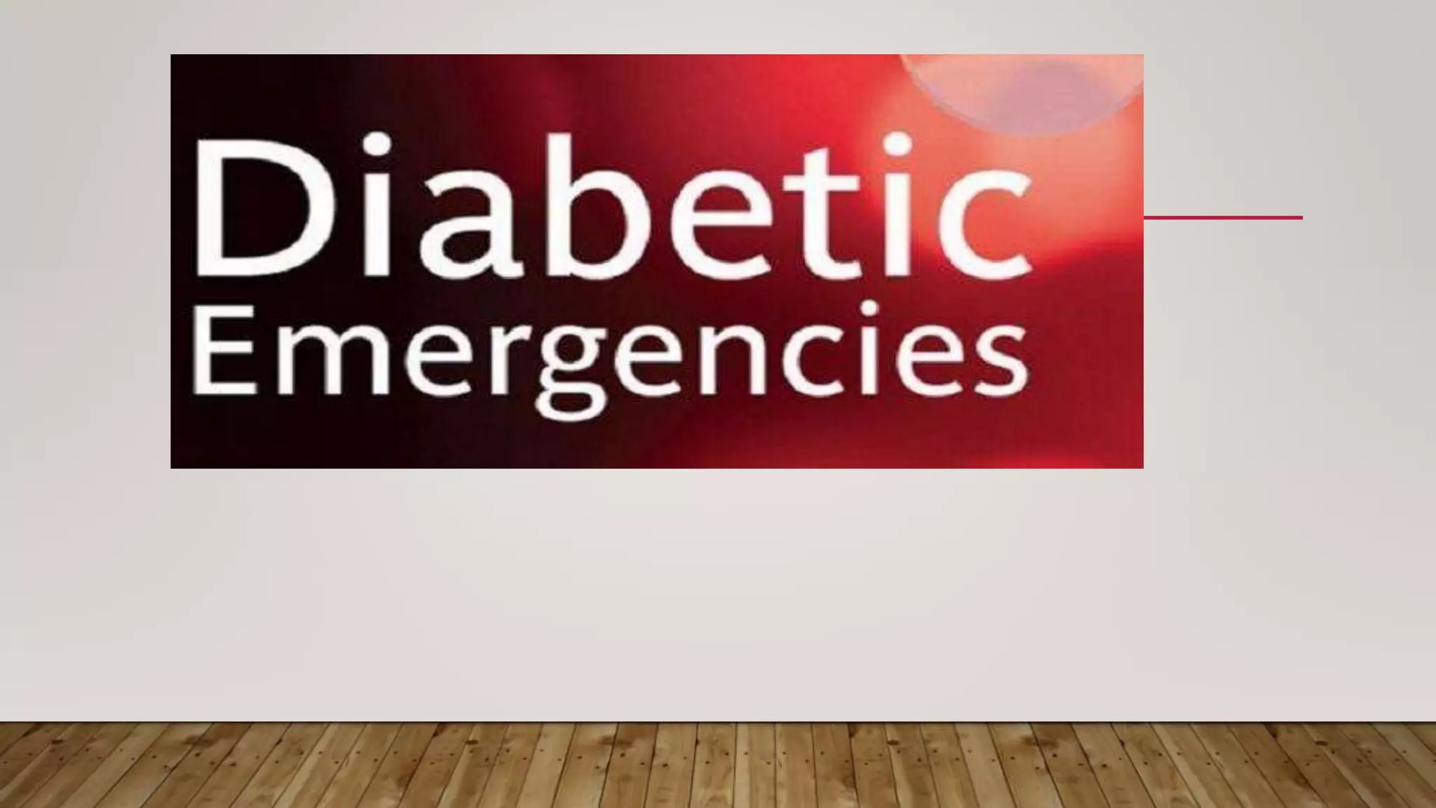 Diabetic emergencies.pptx