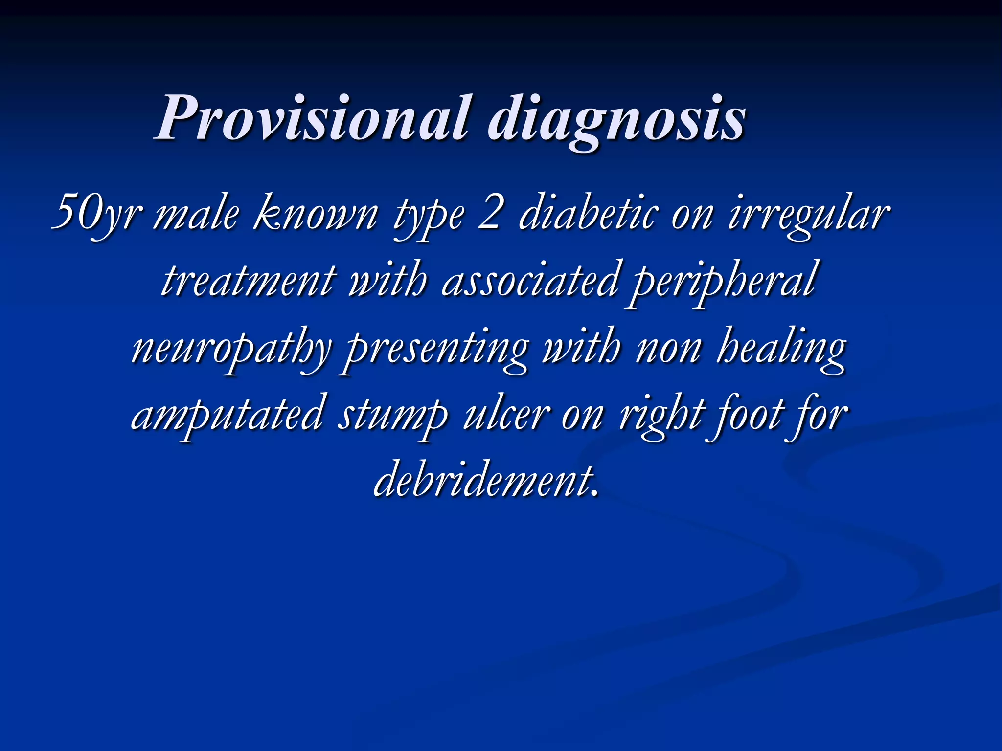 Diabetic foot case presentation | PPTX
