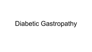 Diabetic Gastropathy.pptx