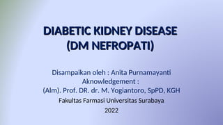 Diabetic Kidney Disease (DM Nefropati) 2022.ppt