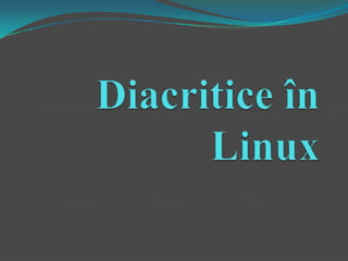 Diacritice în Linux | PPTX