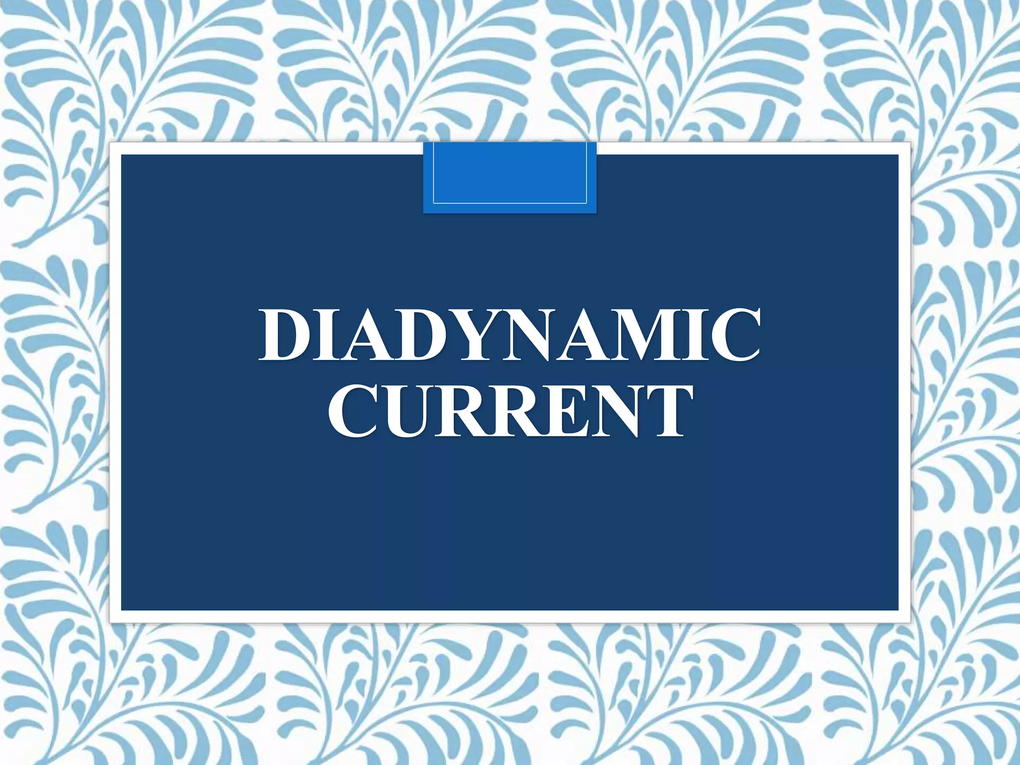 Diadynamic currents | PPTX