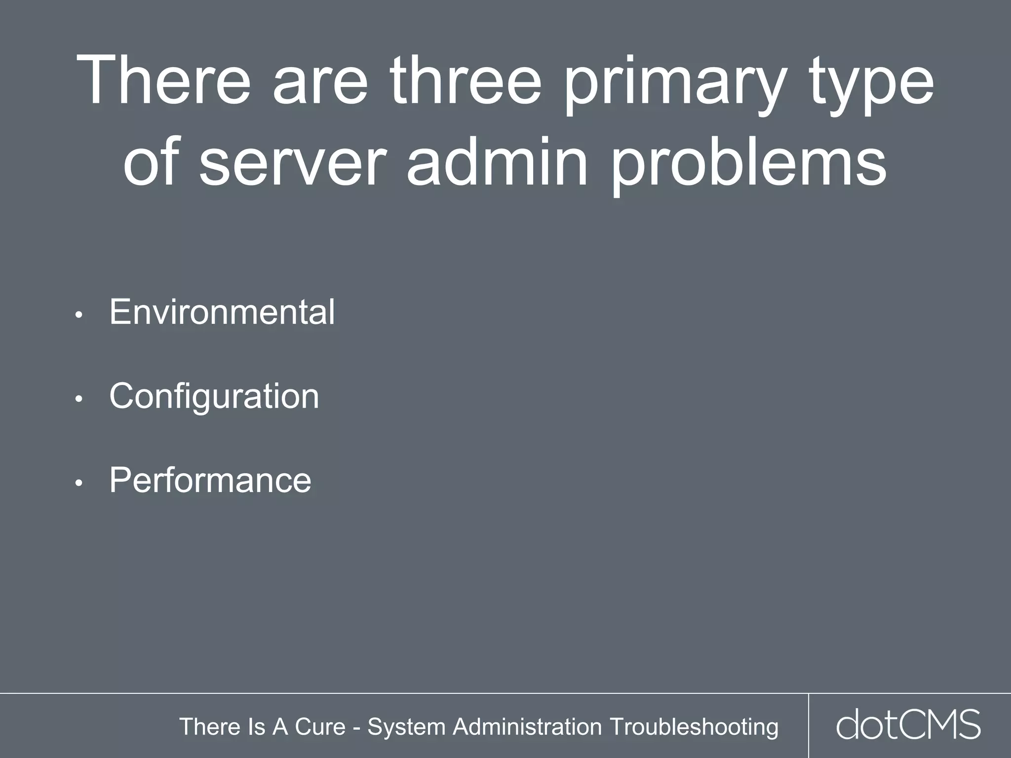 There is a Cure - Diagnosing and Overcoming Common Problems in dotCMS Server Administration | PPTX