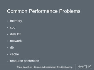 There is a Cure - Diagnosing and Overcoming Common Problems in dotCMS Server Administration | PPTX