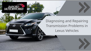 Diagnosing and Repairing Transmission Problems in Lexus Vehicles | PPTX ...