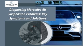 Diagnosing Mercedes Air Suspension Problems Key Symptoms and Solutions | PPTX