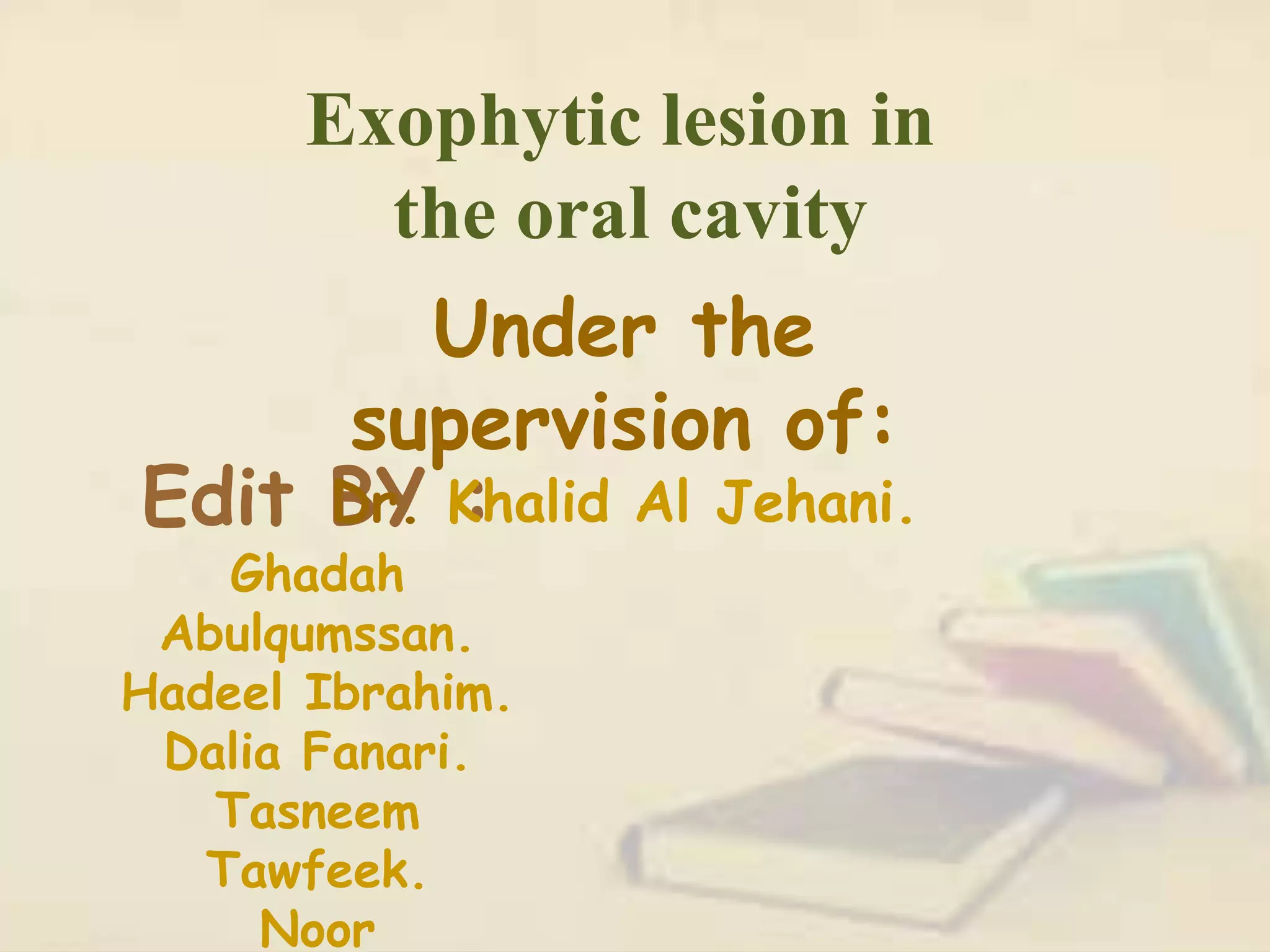 Exophytic lesion in the oral cavity | PPT